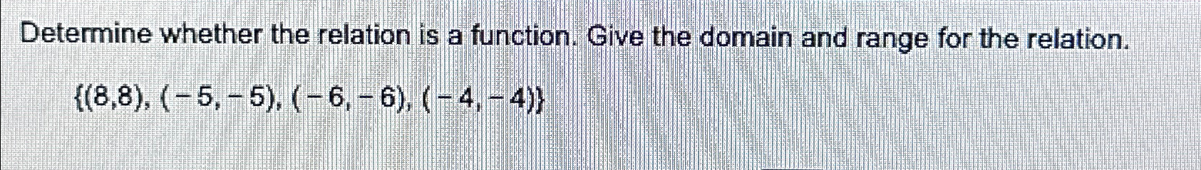 Solved Determine whether the relation is a function. Give | Chegg.com