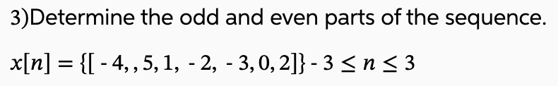 Solved Determine the odd and even parts of the | Chegg.com
