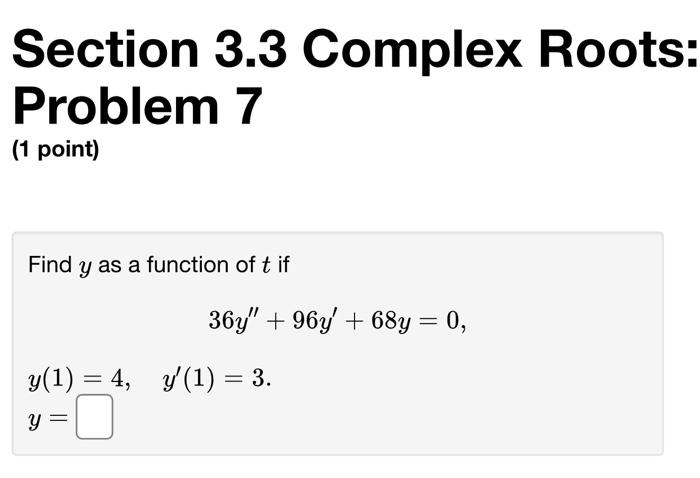 Solved Section 3.3 Complex Roots: Problem 7 (1 point) Find y | Chegg.com