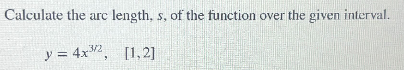Solved Calculate the arc length, s, ﻿of the function over | Chegg.com
