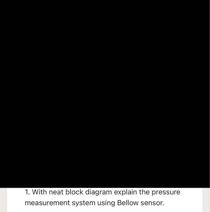 Solved 1. With neat block diagram explain the pressure | Chegg.com