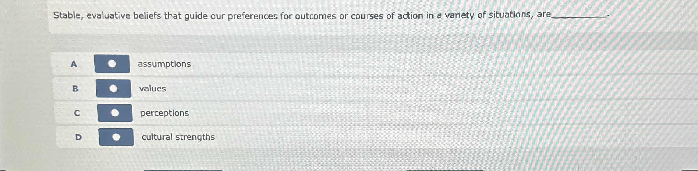 Solved Stable, evaluative beliefs that guide our preferences | Chegg.com