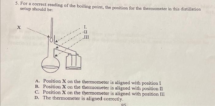 Solved 5. For a correct reading of the boiling point, the | Chegg.com