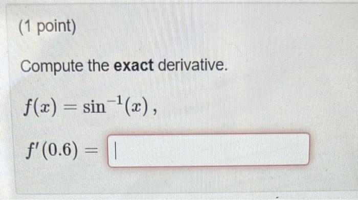 Solved Compute the exact derivative. f(x)=sin−1(x) | Chegg.com