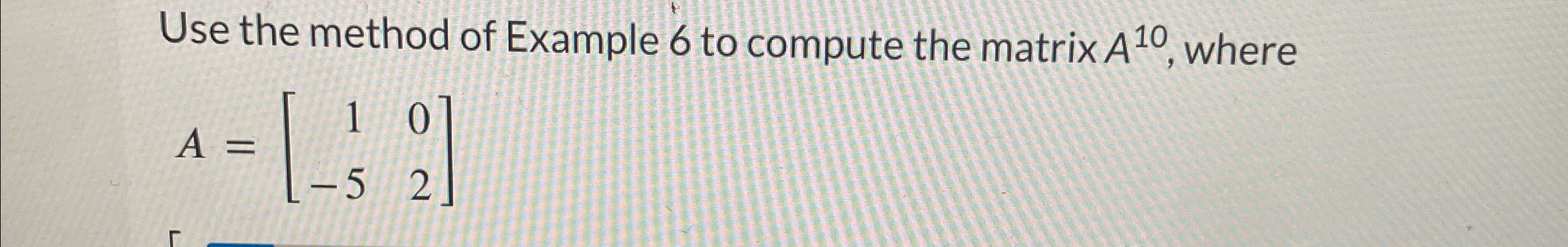 Solved Use the method of Example 6 ﻿to compute the matrix | Chegg.com