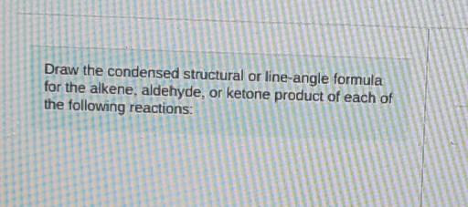 Solved Draw the condensed structural or line-angle formula | Chegg.com