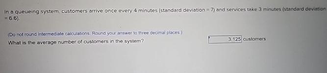 Solved In a queueing system, customers arrive once every 4 | Chegg.com