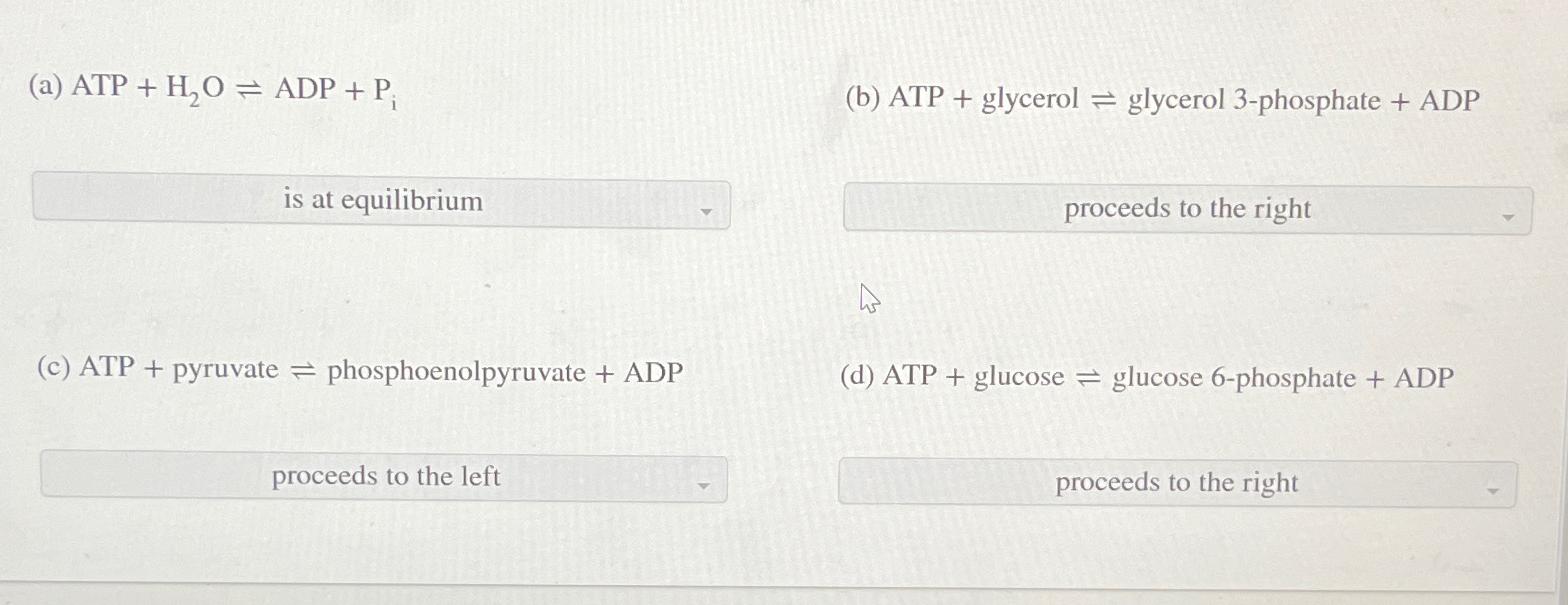 Solved (a) ﻿ATP+H2O⇌ADP+Pi(b) ﻿ATP + ﻿glycerol ⇌ ﻿glycerol | Chegg.com