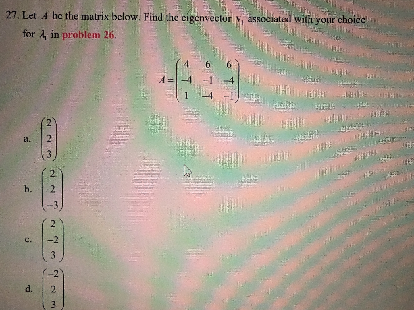 Solved Let A ﻿be the matrix below. Find the eigenvector v1 | Chegg.com