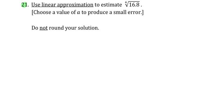 Solved 21 Use Linear Approximation To Estimate 16 8