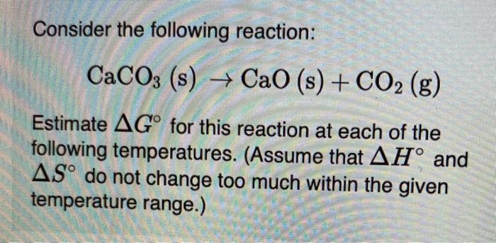 Solved Consider the following reaction: CaCO3 (s) + CaO (s) | Chegg.com
