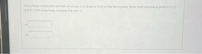 Solved Find a linear combination aV+bW) of vectors y−(1,3) | Chegg.com