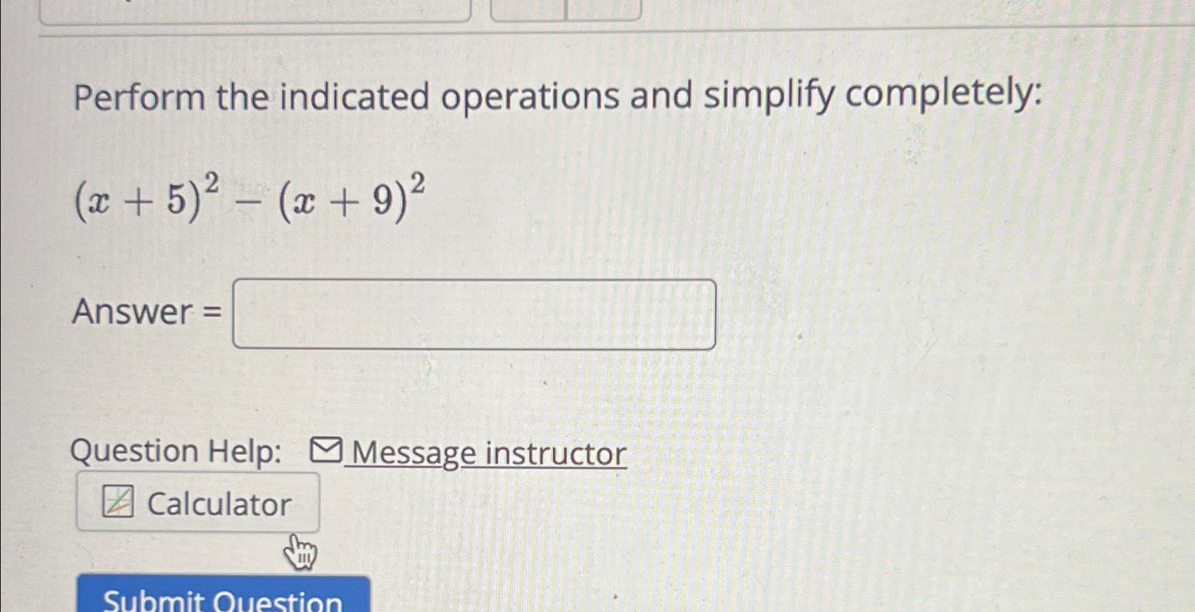 Solved Perform the indicated operations and simplify | Chegg.com