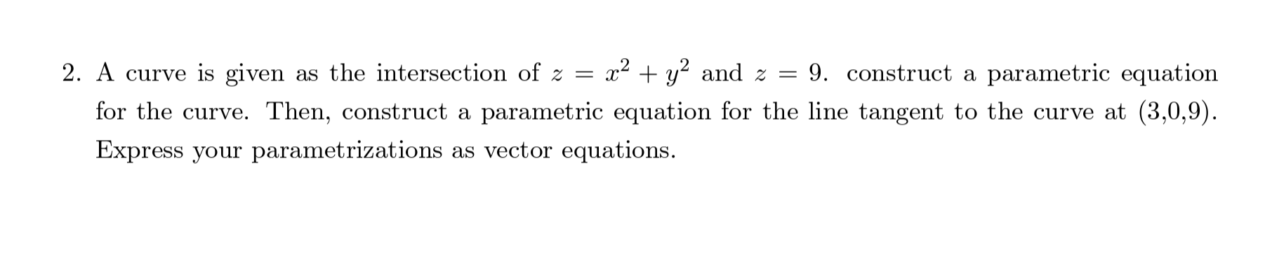 Solved A curve is given as the intersection of z=x2+y2 ﻿and | Chegg.com