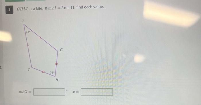 [Solved]: GHIJ is a kite. If mI=5x+11, find each value. mG=