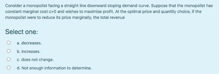 Solved Consider a monopolist facing a straight line downward | Chegg.com