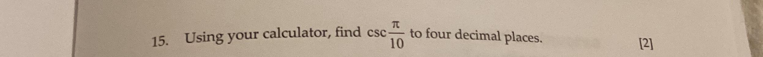 Solved Using your calculator, find cscπ10 ﻿to four decimal | Chegg.com