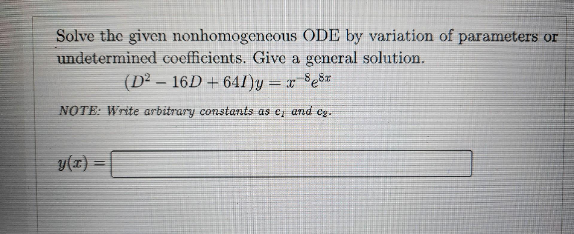 Solved Solve the given nonhomogeneous ODE by variation of | Chegg.com