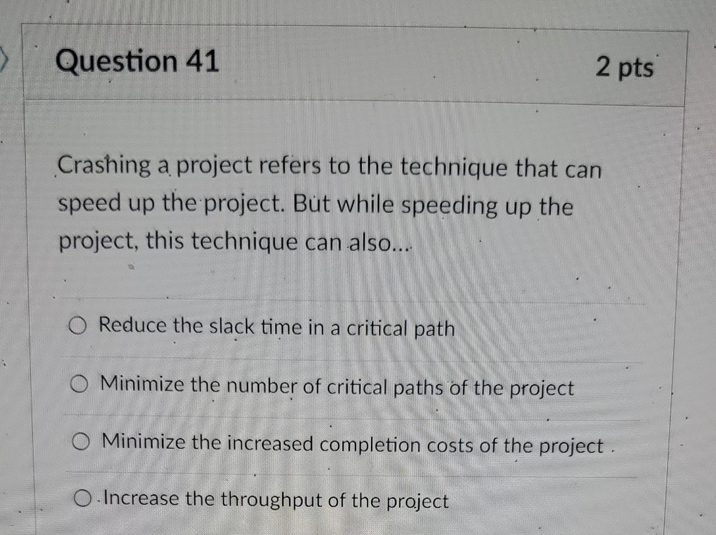 Solved Crashing a project refers to the technique that can | Chegg.com