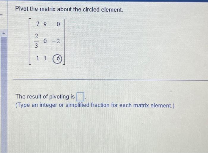 Solved Pivot the matrix about the circled element. | Chegg.com
