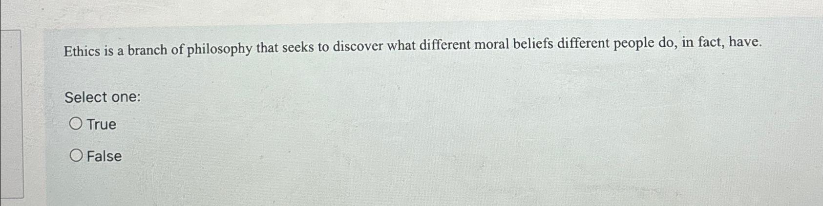 Solved Ethics is a branch of philosophy that seeks to | Chegg.com