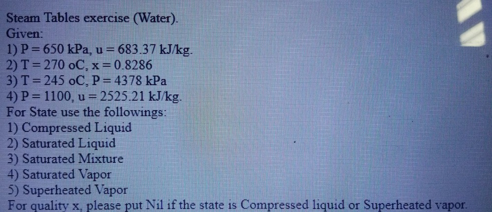 Solved Steam Tables exercise (Water). Given: 1) P = 650 kPa, | Chegg.com