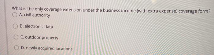 Solved What is the only coverage extension under the | Chegg.com