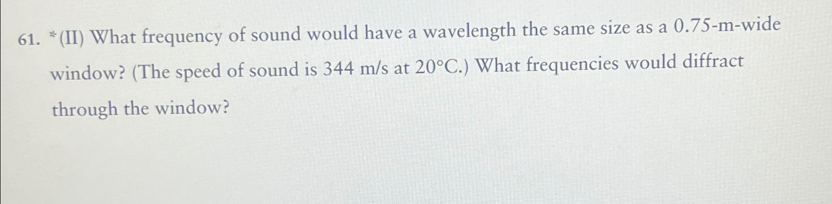 Solved *(II) ﻿What frequency of sound would have a | Chegg.com