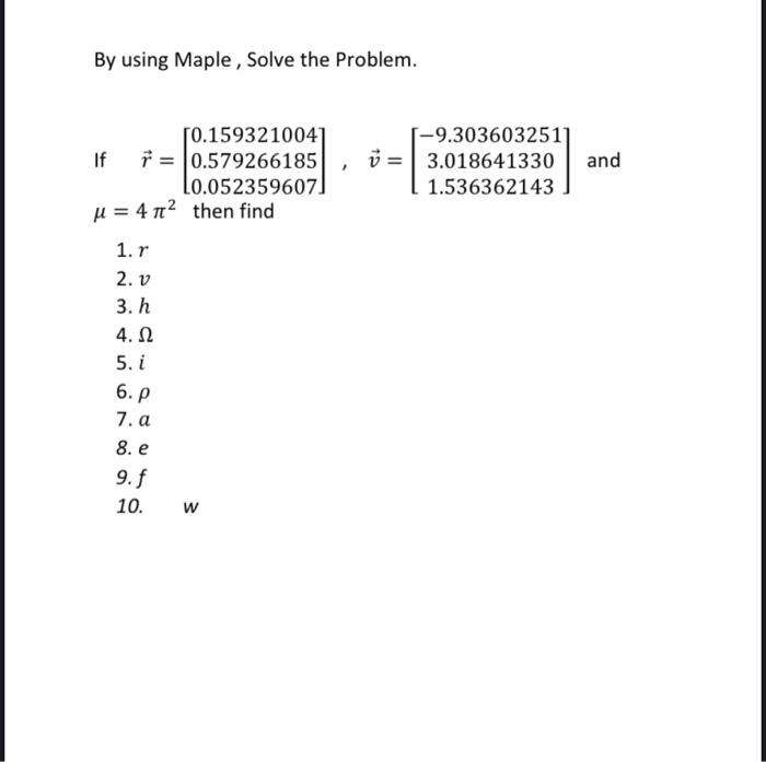 Solved By using Maple, Solve the problem. 1-9.303603251] ů = | Chegg.com