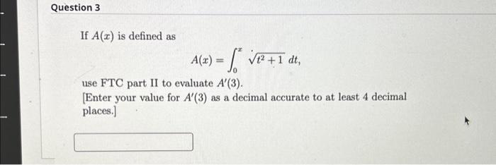 Solved If A(x) is defined as A(x)=∫0xt2+1dt use FTC part II | Chegg.com