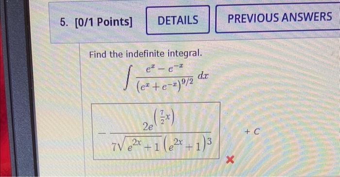 Solved Find the indefinite integral. ∫(ex+e−x)9/2ex−e−xdx | Chegg.com