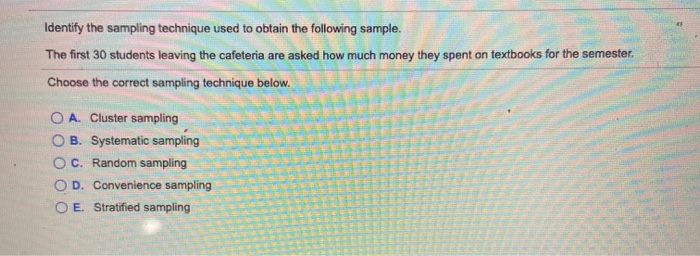 Solved Identify the sampling technique used to obtain the | Chegg.com