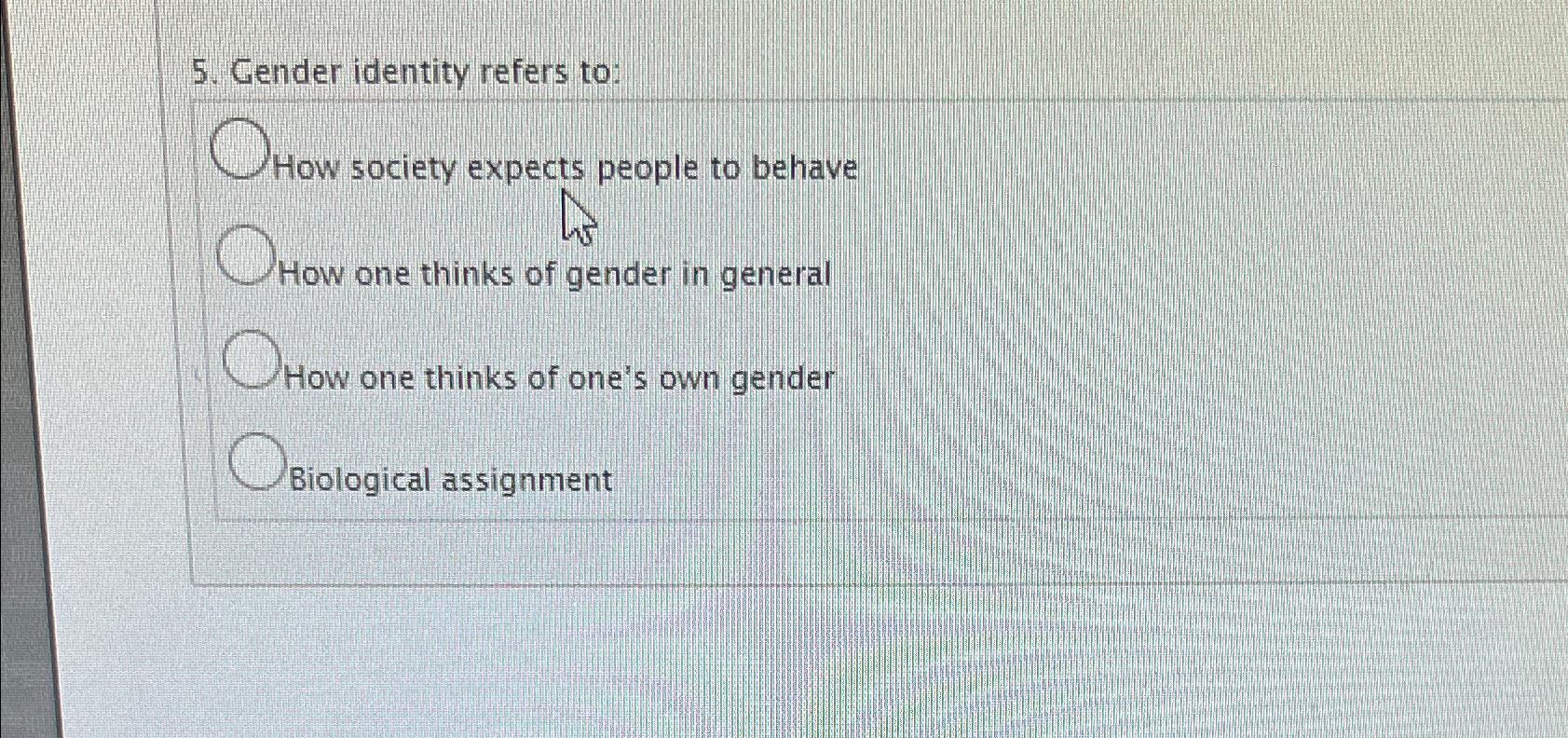 Solved Gender identity refers to:How society expects people | Chegg.com