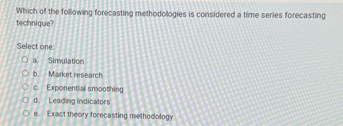 Solved Which of the following forecasting methodologies is | Chegg.com
