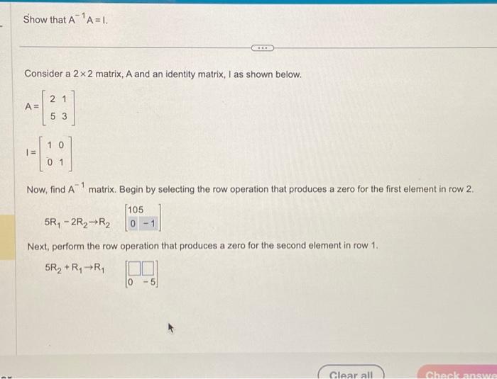 Solved Show that A−1A=1. Consider a 2×2 matrix, A and an | Chegg.com