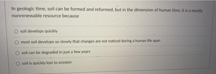 Solved In geologic time, soil can be formed and reformed, | Chegg.com