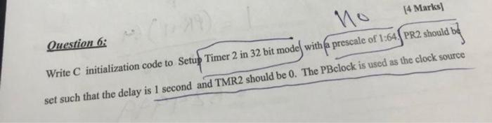Solved Write C initialization code to Setup Timer 2 in 32 | Chegg.com