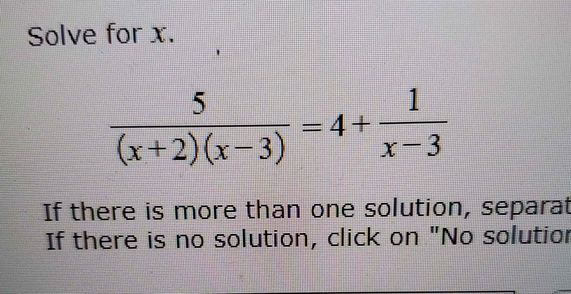 Solved Solve for x.5(x+2)(x-3)=4+1x-3If there is more than | Chegg.com