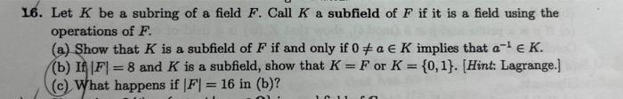 Solved 16. Let K be a subring of a field F. Call K a | Chegg.com