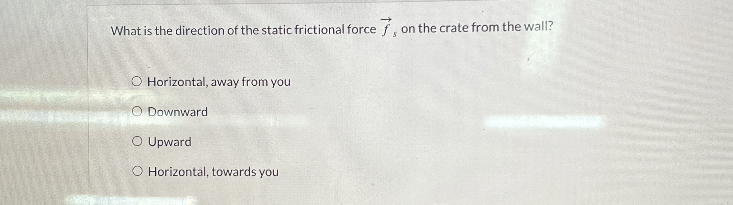 Solved What is the direction of the static frictional force | Chegg.com