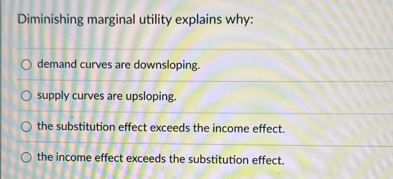 Solved Diminishing marginal utility explains why:demand | Chegg.com