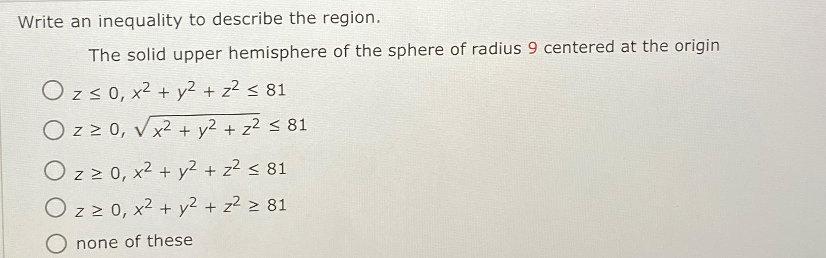 Solved Write an inequality to describe the region.The solid | Chegg.com