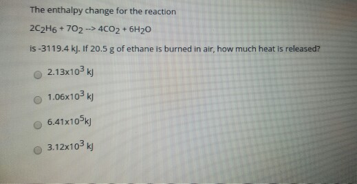 Solved The enthalpy change for the reaction 2C2H6 + 702 -> | Chegg.com