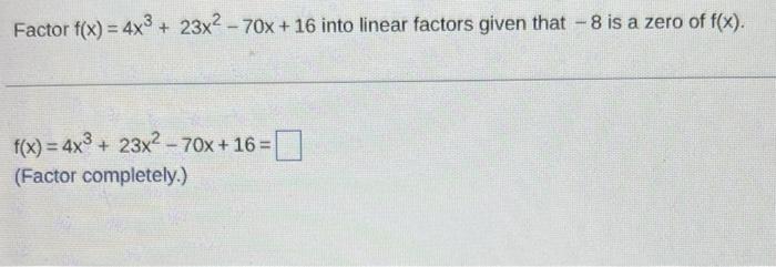 Solved Factor f(x)=4x3+23x2−70x+16 into linear factors given | Chegg.com