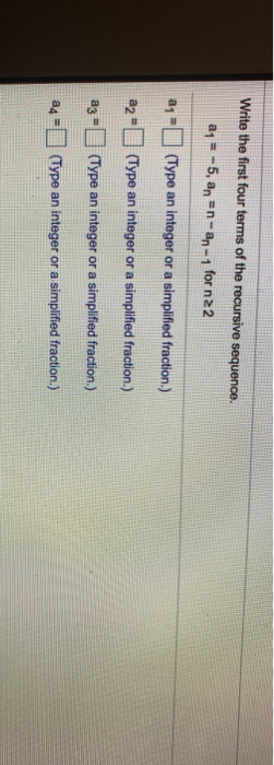 Solved Write the first four terms of the recursive sequence | Chegg.com