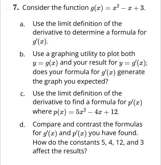 Solved 7. Consider the function g(x)=x2−x+3. a. Use the | Chegg.com