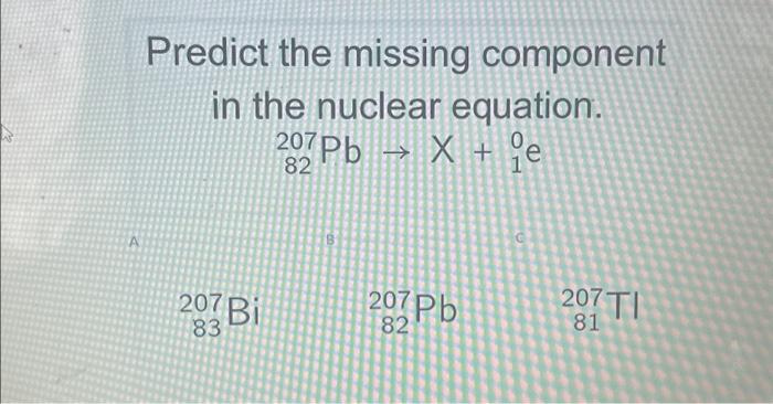 Solved Predict the missing component in the nuclear | Chegg.com