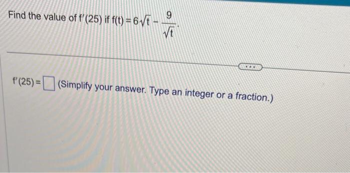 Solved Find the value of f′(25) if f(t)=6t−t9. f′(25)= | Chegg.com
