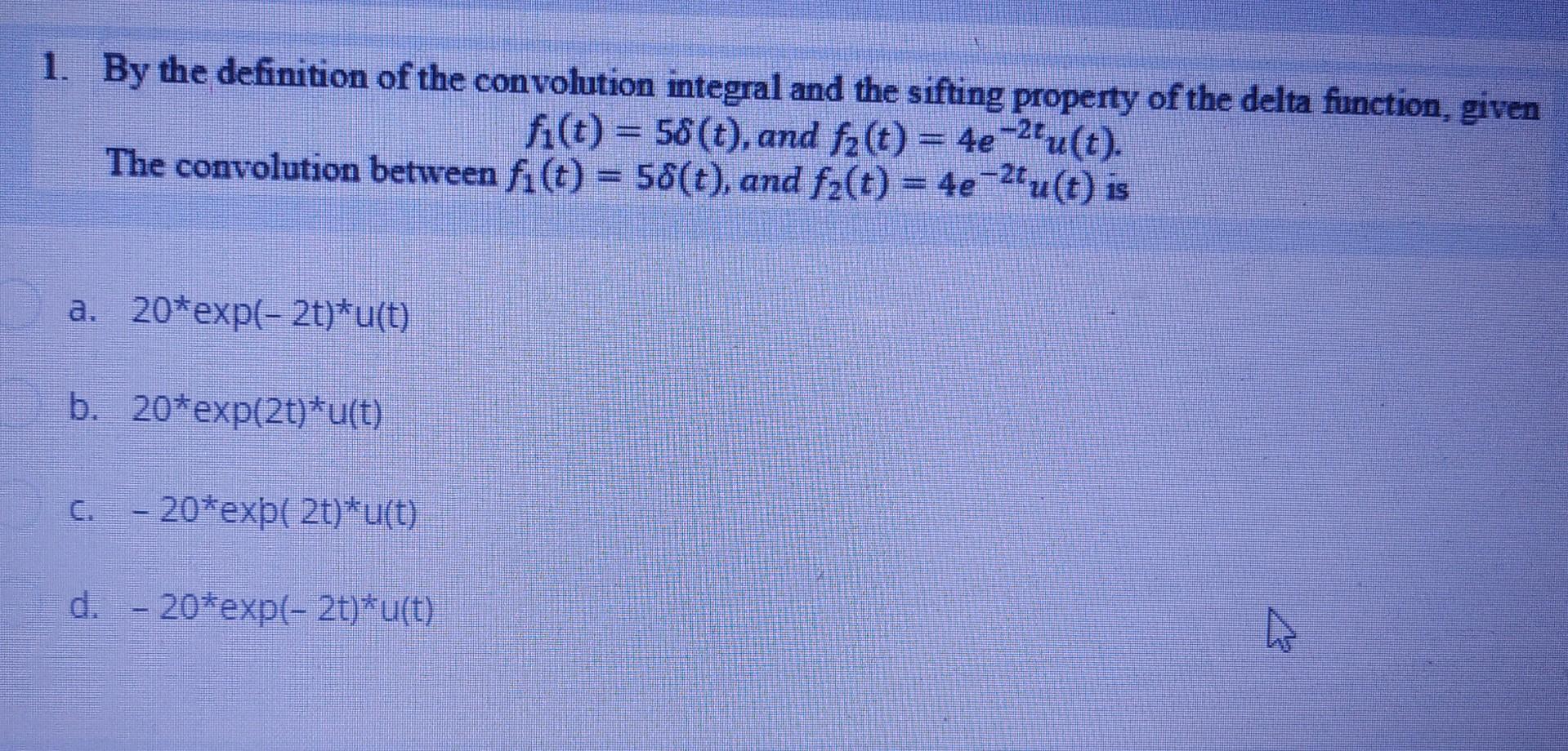 Solved 1. By the definition of the convolution integral and | Chegg.com