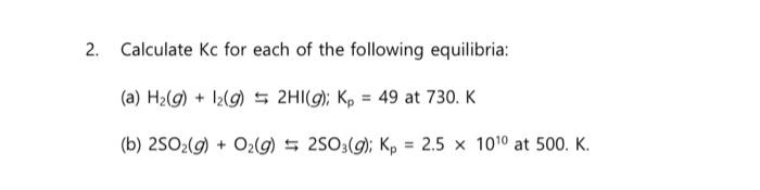 Solved 2. Calculate Kc for each of the following equilibria: | Chegg.com